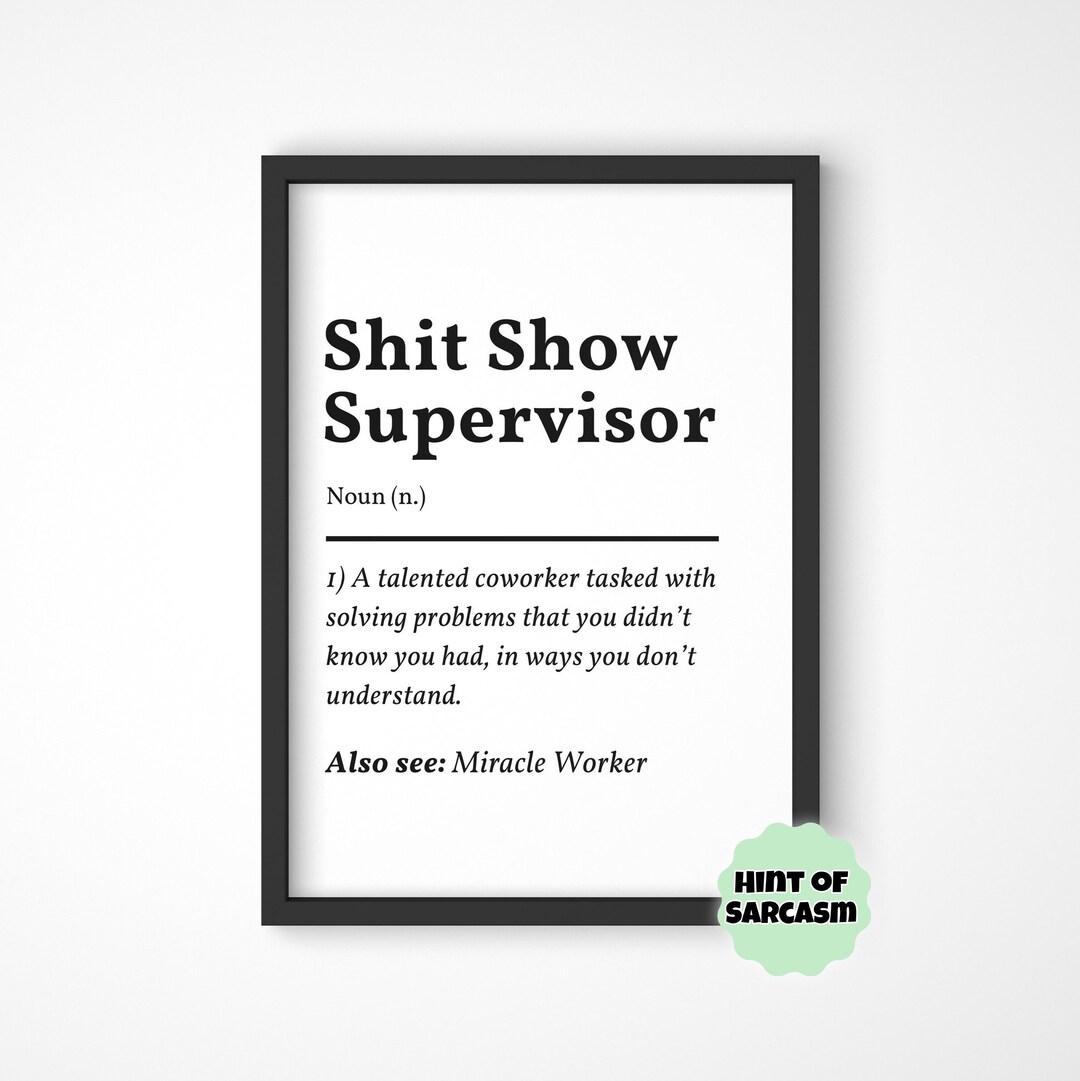 A4 Shit Show Supervisor Definition Print bold Font Edition: Leaving ...