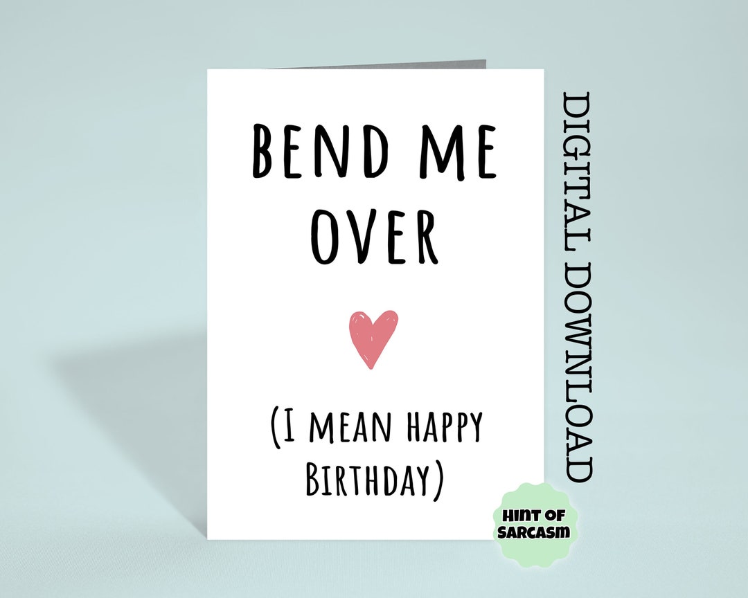 Funny Happy Birthday Bend Me Over Print at Home Card Digital Download ...