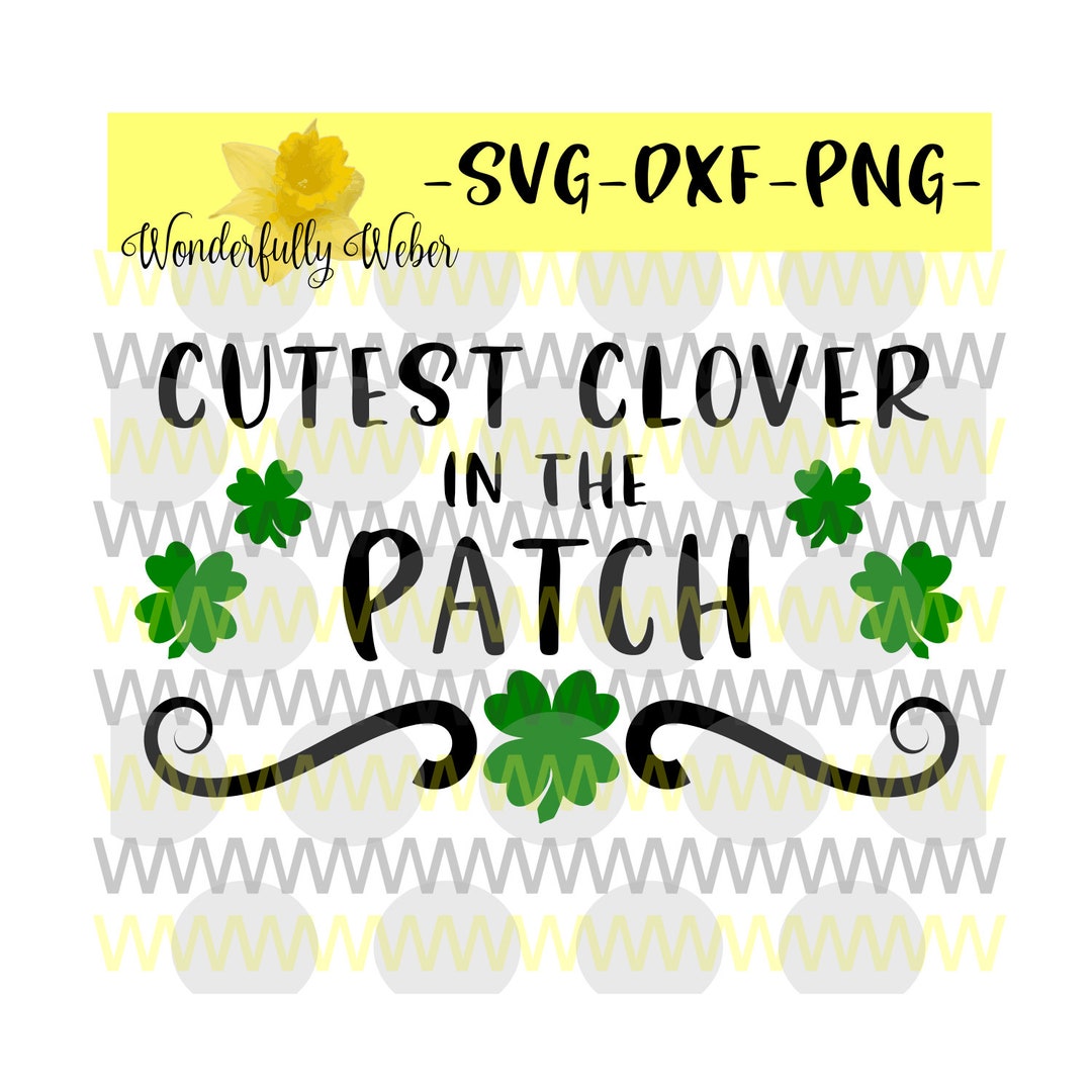 Cutest Clover in the Patch Saint Patrick's Day SVG Cut - Etsy