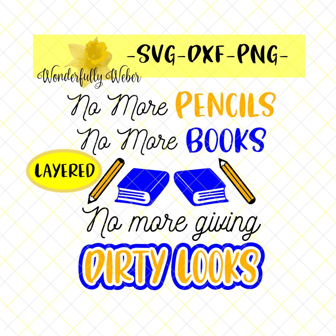 No More Pencils No More Books No More Giving Dirty Looks SVG - Etsy
