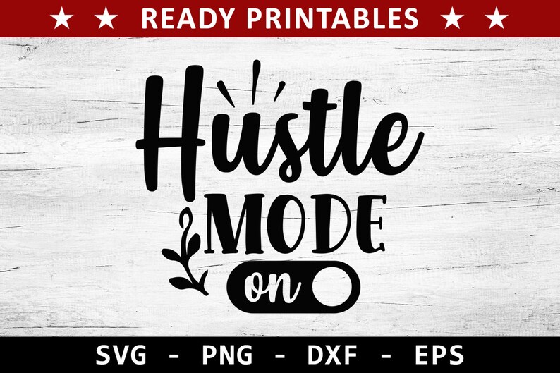 Hustle Mode on Svg Hustle Svg Hustler Svg Inspirational - Etsy