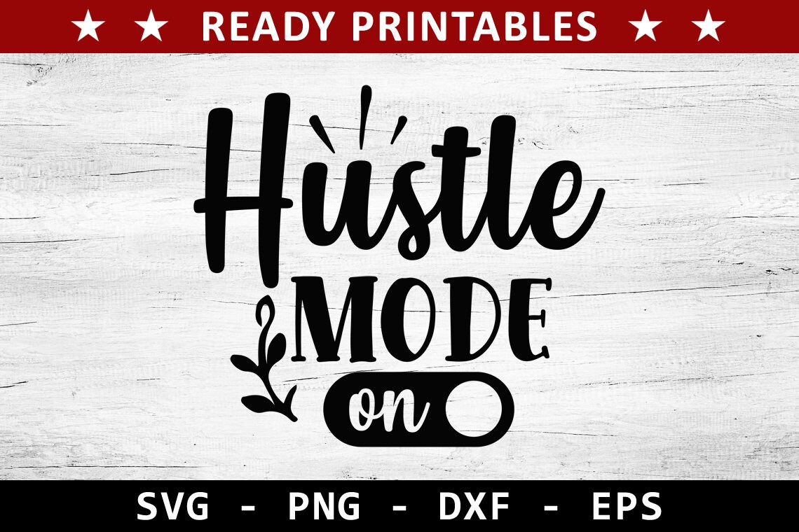 Buy Hustle Mode on Svg Hustle Svg Hustler Svg Inspirational Online in ...