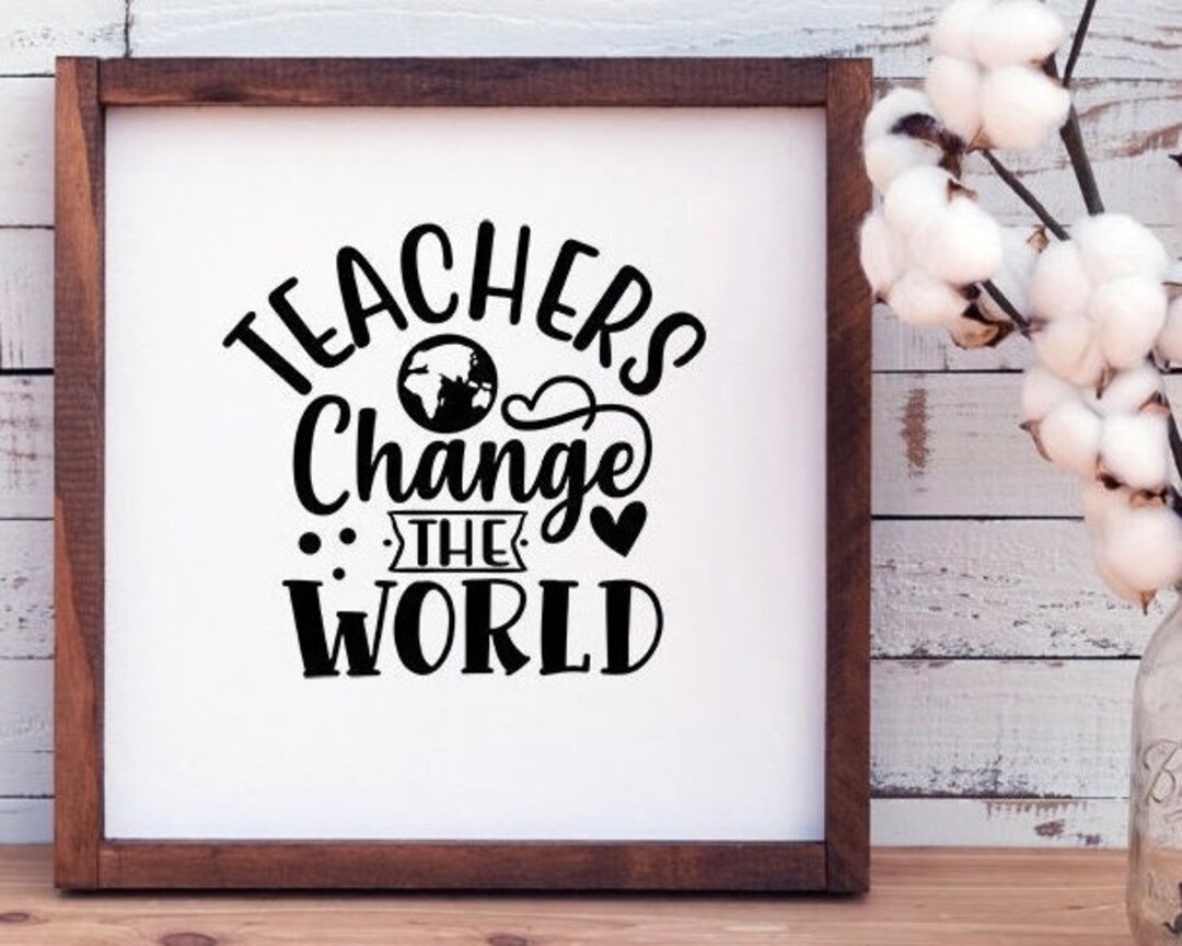 Teachers Change the World Svg, Teacher Svg, Graduation Svg, Teacher Png ...