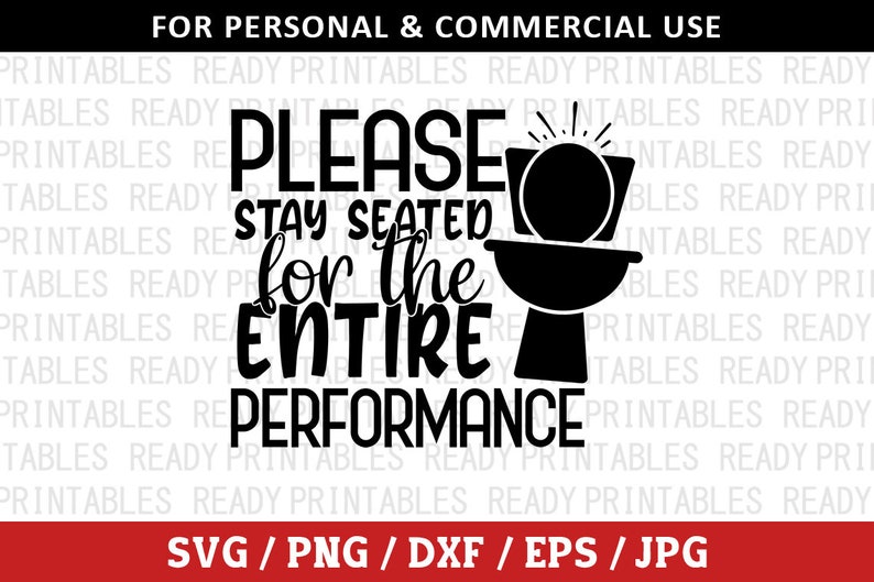 Please Stay Seated for the Entire Performance SVG Bathroom - Etsy