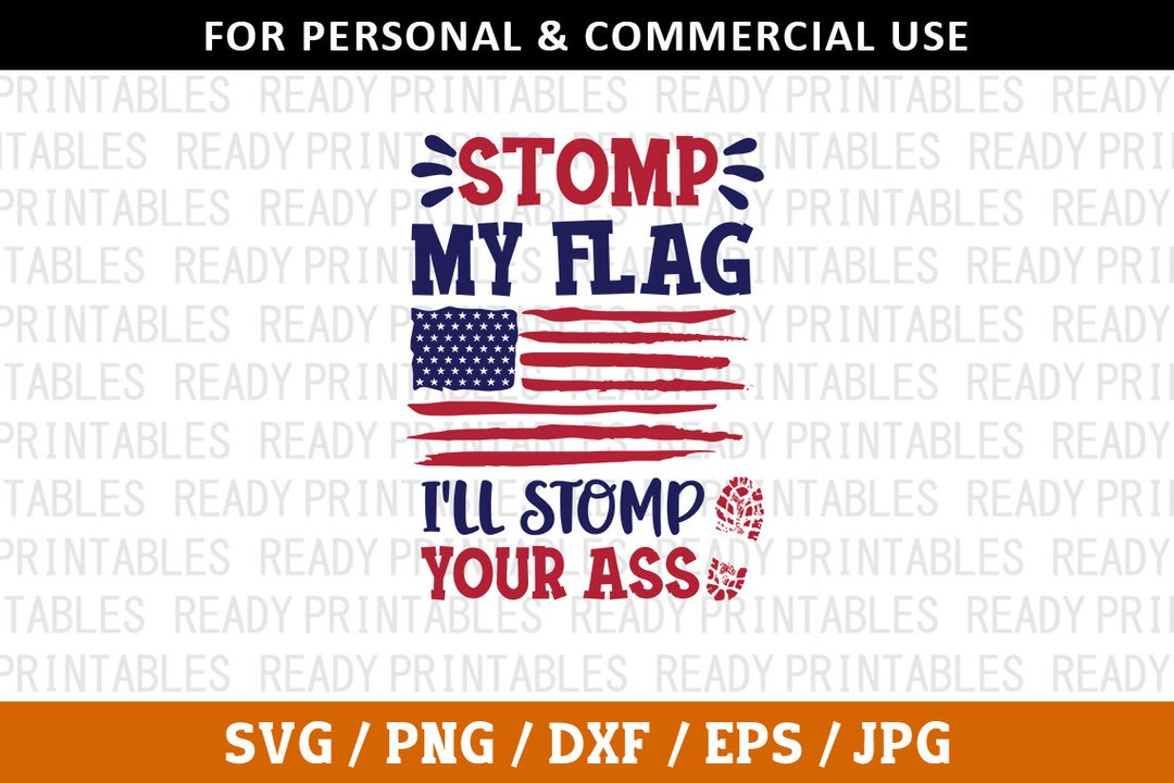Stomp My Flag I'll Stomp Your Ass SVG American Svg Png - Etsy