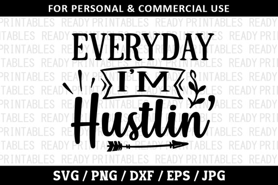 Everyday I'm Hustlin' SVG Hustle Svg Png Hustler - Etsy