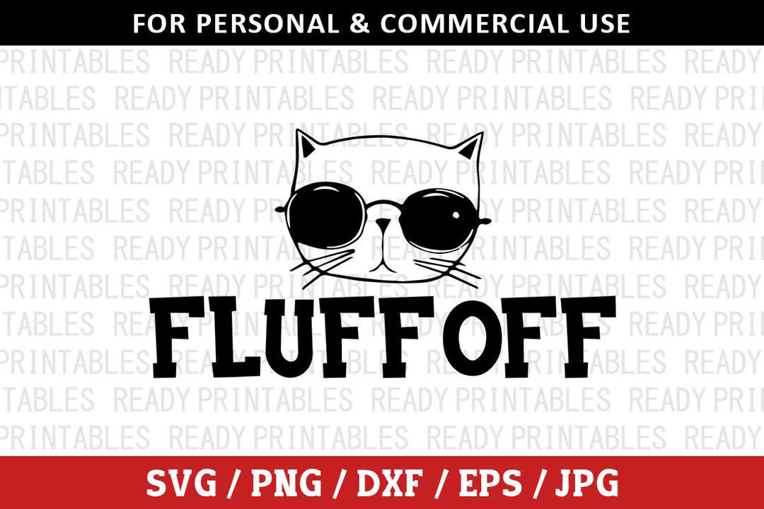 Fluff off SVG, Cat Svg, Png, Funny Cat Svg, Cat Quotes Svg, Kitten Svg ...