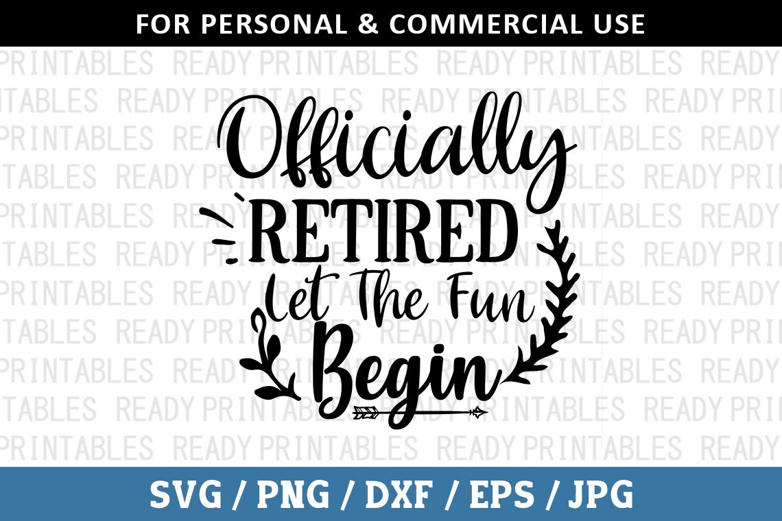 Officially Retired Let the Fun Begin SVG Retirement Svg - Etsy UK