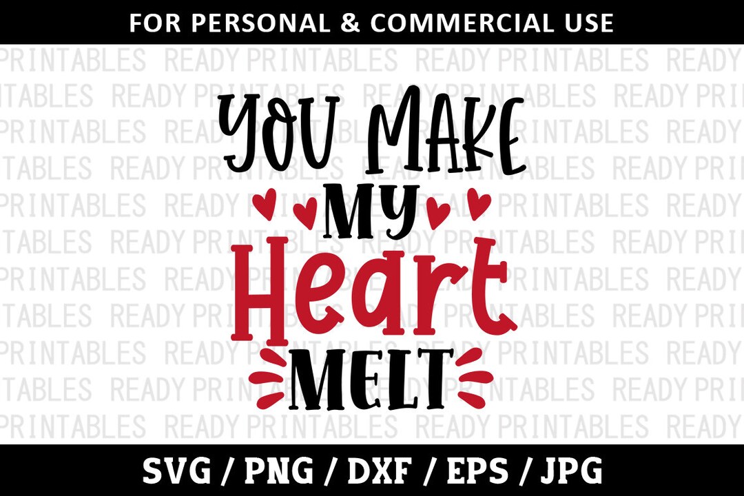 You Make My Heart Melt SVG, Love Svg, Png, Valentines Day Svg, Wedding ...