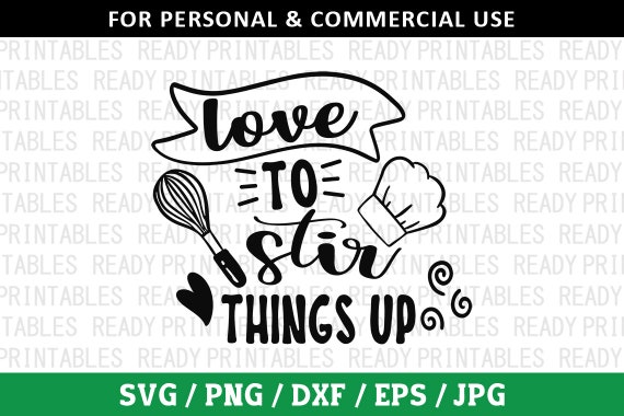 Love to Stir Things up SVG Kitchen Svg Funny Kitchen Svg - Etsy