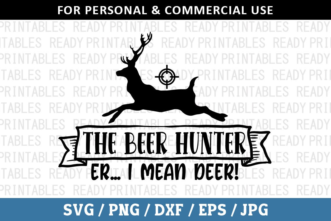 The Beer Hunter Er I Mean Deer SVG Hunting Svg Funny Hunting - Etsy