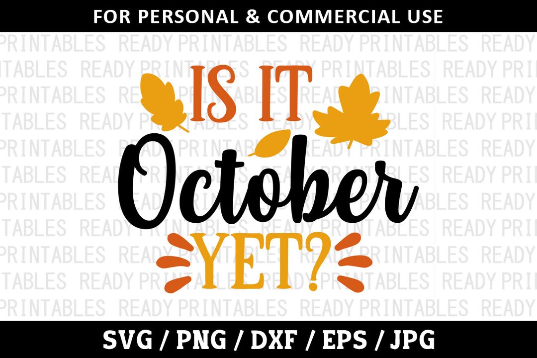 Is It October yet SVG, Fall Svg, Png, Pumpkin Svg, Autumn Svg, Funny ...