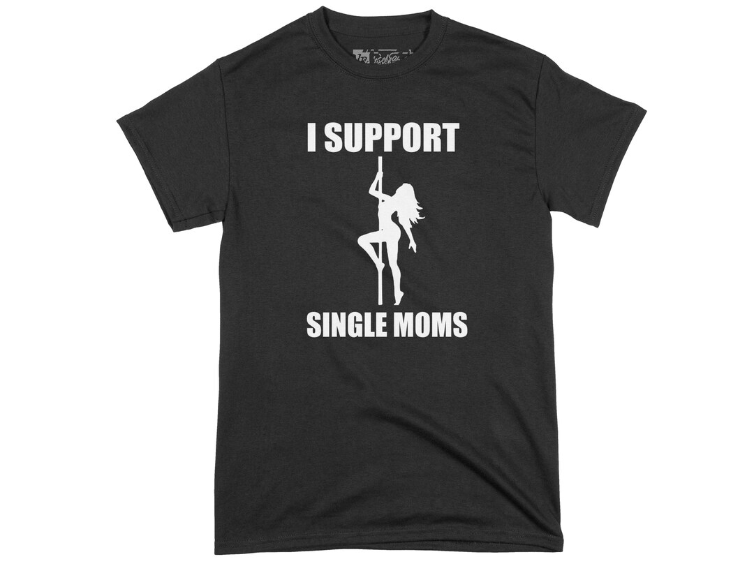 I Support Single Moms, Funny Single Moms Shirts - Etsy