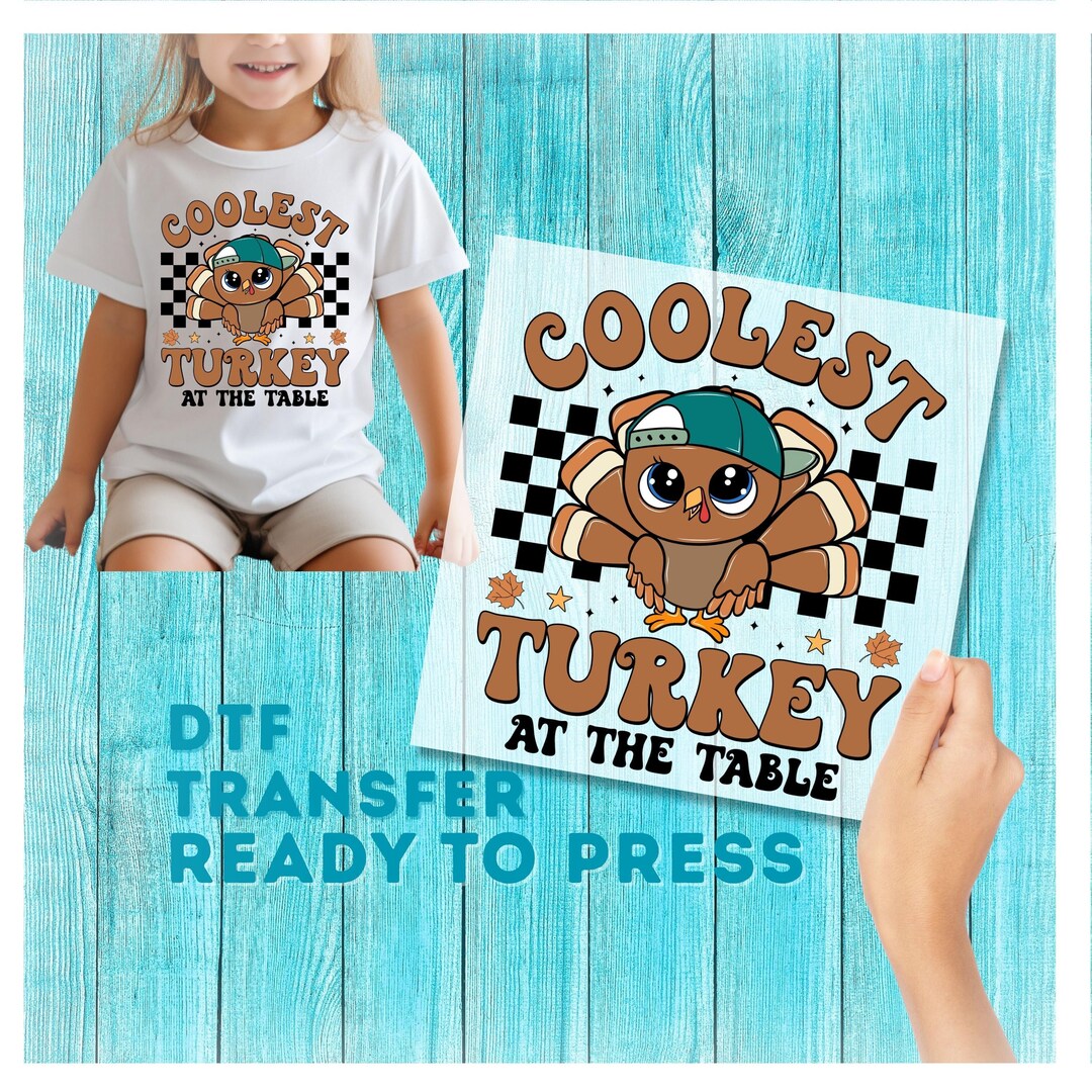 DTF Transfer - Ready to Press - Coolest Turkey at the Table DTF ...