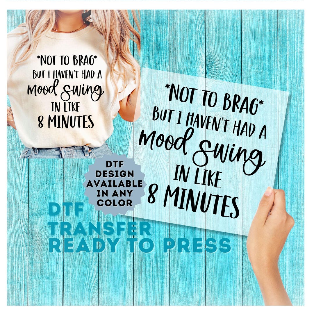 DTF Transfer - Iron on - Press Ready - Mood Swings Funny Pregnancy DTF ...