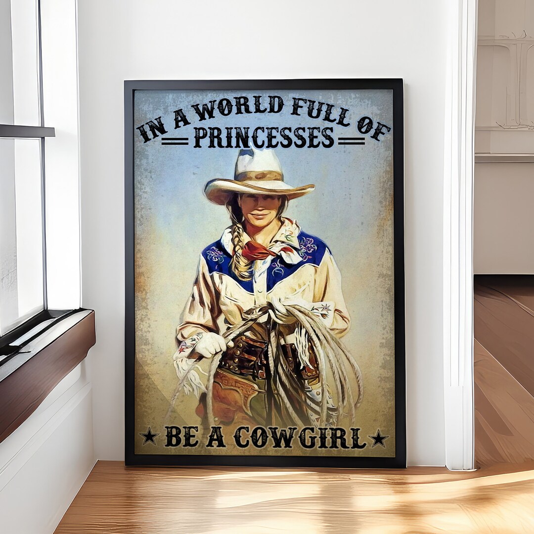 In A World Full of Princesses Be A Cowgirl Vintage Poster, Horse Girl ...