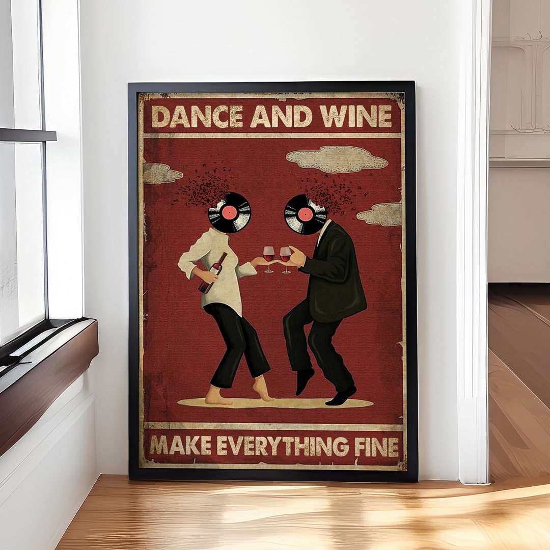 Dance and Wine Make Everything Fine Poster Man and Woman Dancing and ...
