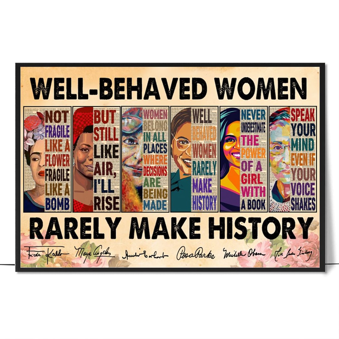 Well Behaved Women Rarely Make History Poster – Feminist Art ...