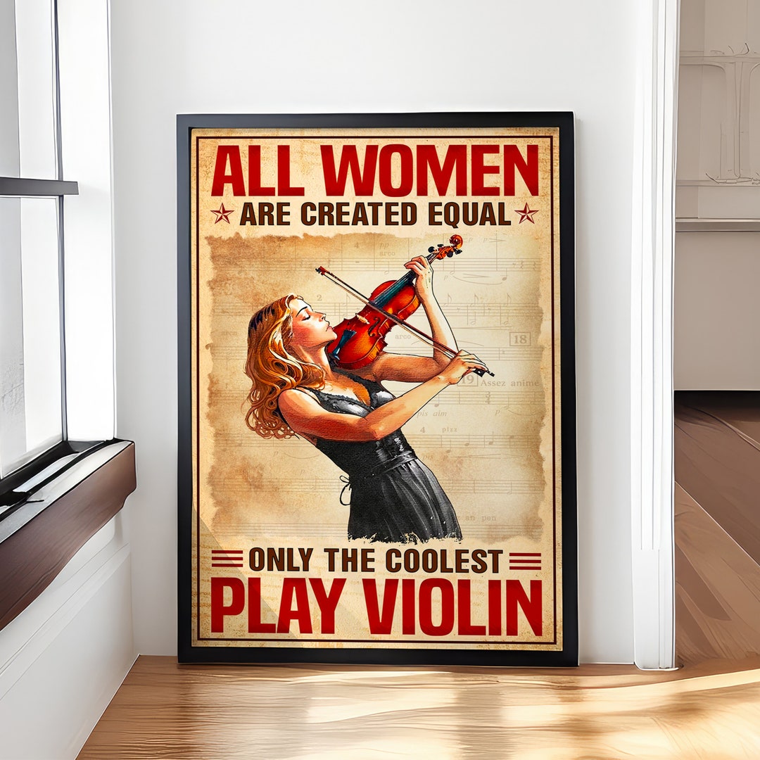 Violin All Women Are Created Equal Only the Coolest Play Violin Poster ...