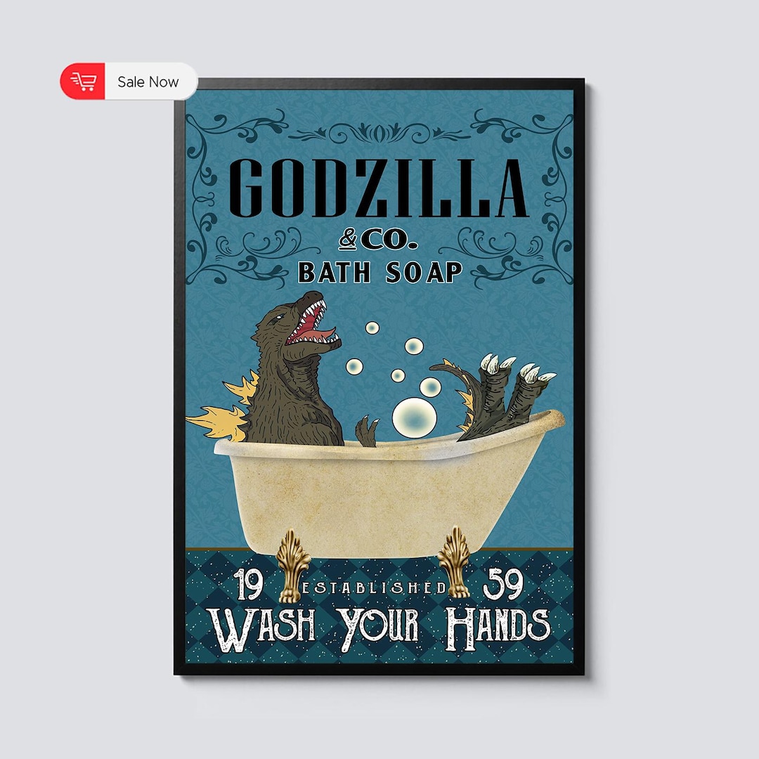 Godzilla Co Bath Soap Poster - Funny Wash Your Hands Bathroom Wall Art ...