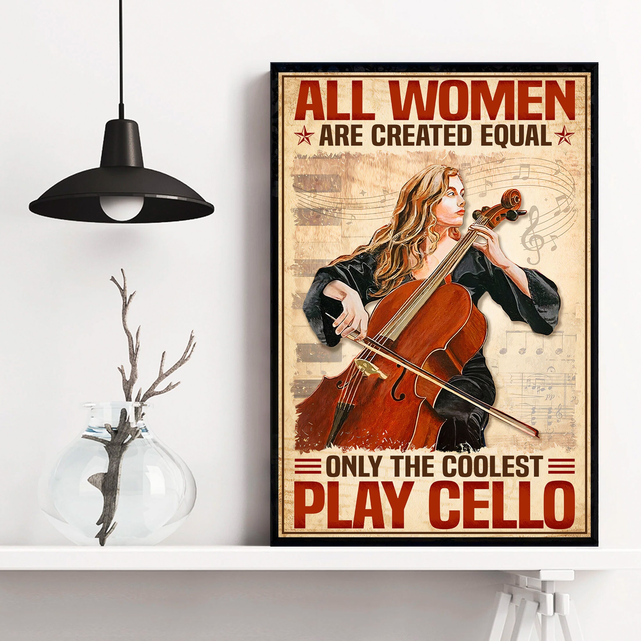 Cello - All Women Are Created Equal Only the Coolest Play Cello Poster ...