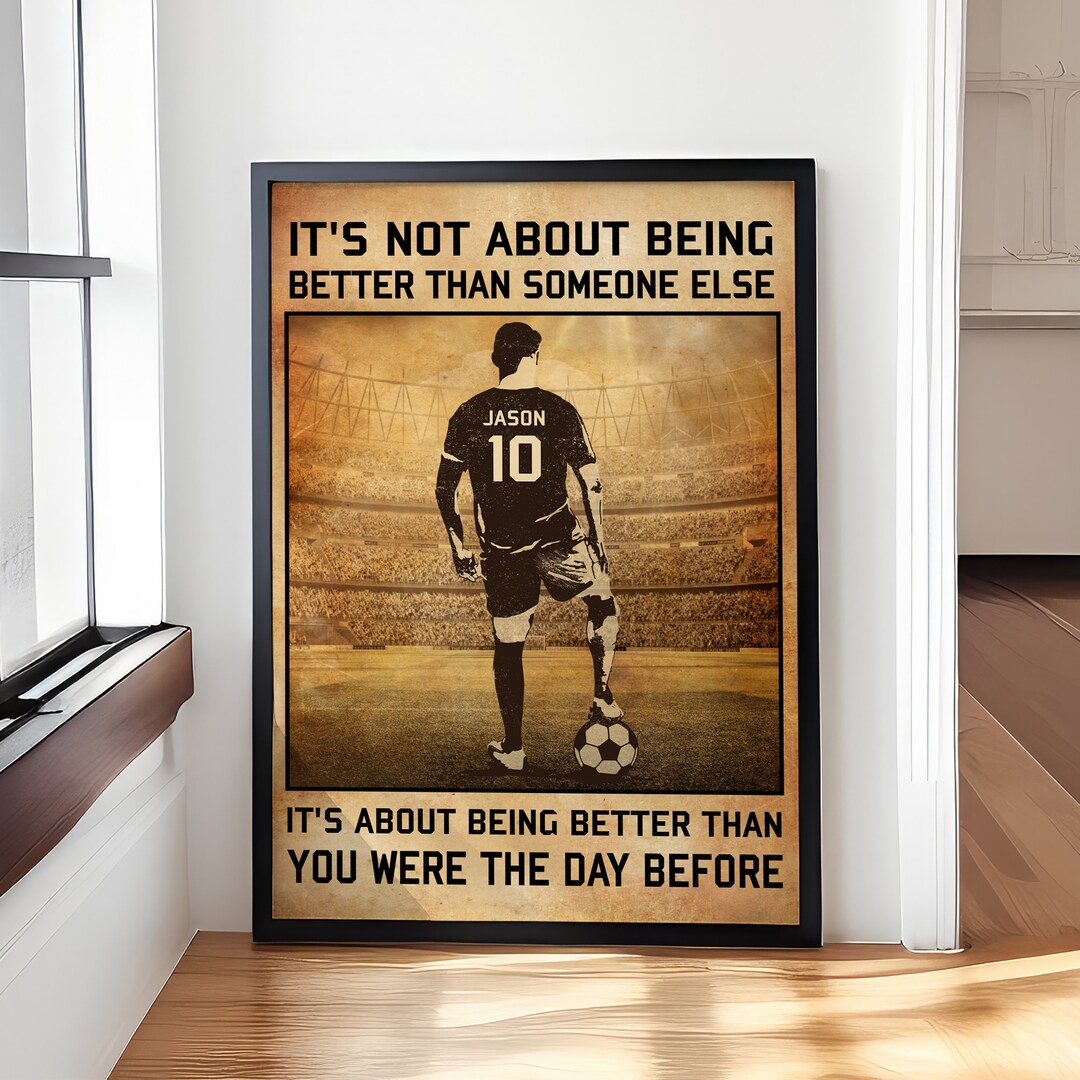 Soccer is Not About Being Better Than Someone Else Poster – Custom Name ...