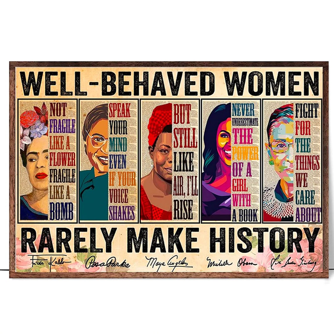 Feminist Empowerment Poster - Well Behaved Women Rarely Make History ...