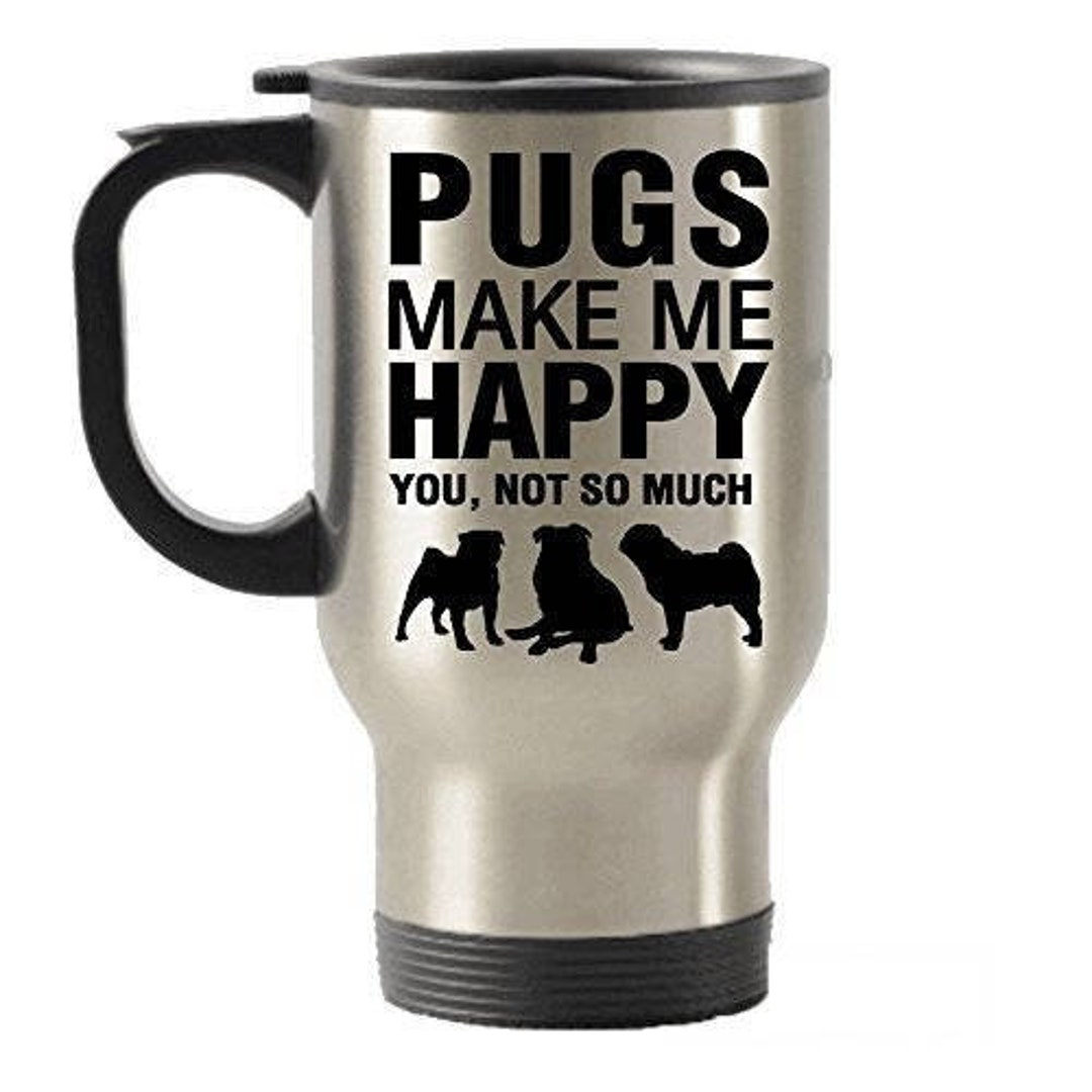 Pugs Make Me Happy Stainless Steel Travel Insulated Tumblers - Etsy