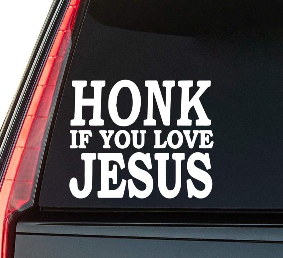 Honk If You Love Jesus Window Vinyl Decal Sticker 6" (white ...