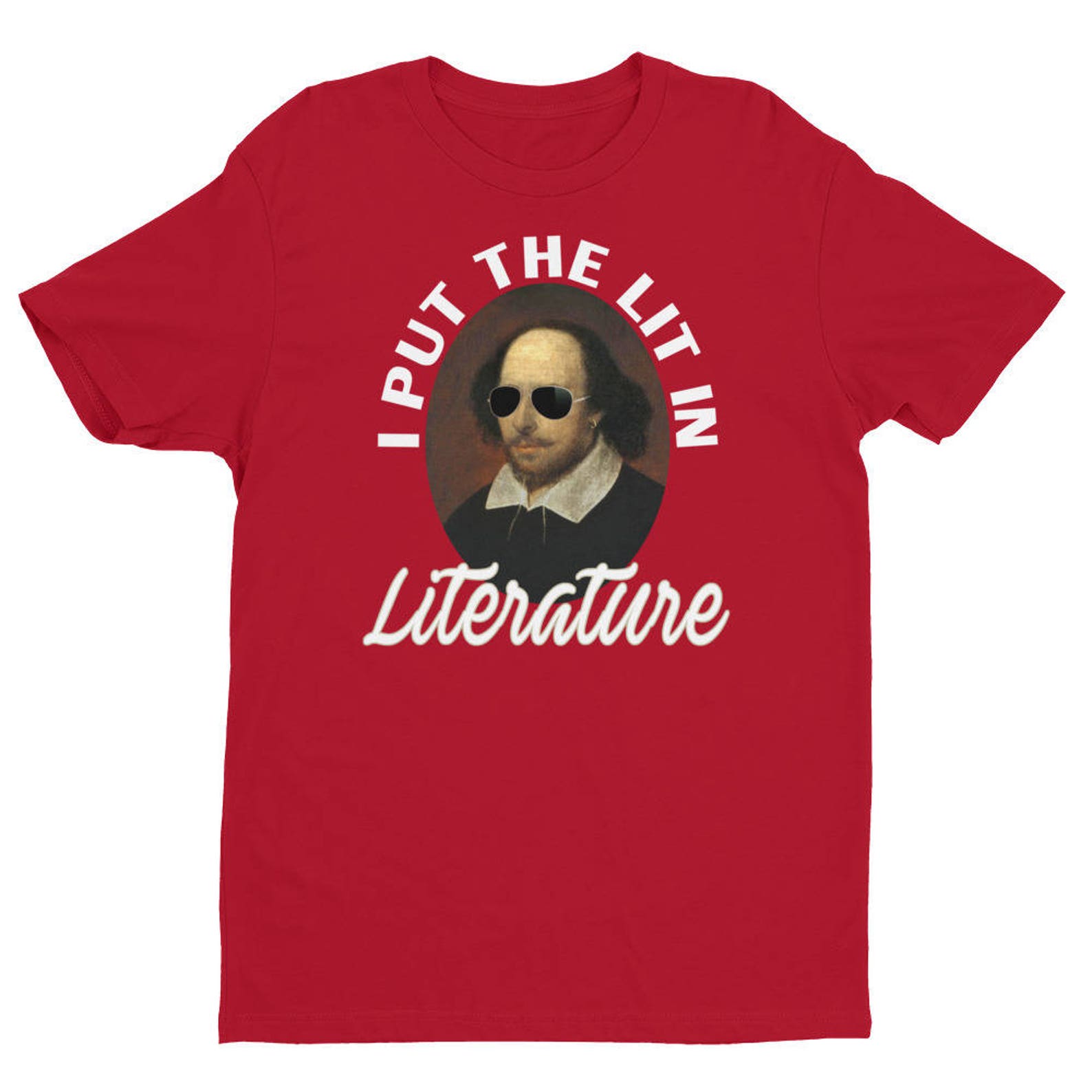 I Put the Lit in Literature William Shakespeare Shirt - Short Sleeve T ...