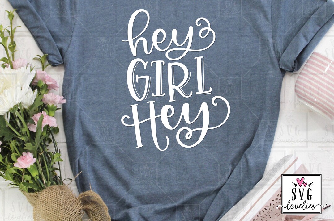 SVG Cut File, Hey Girl Hey, Silhouette Svg, Cricut Svg, Svg Vinyl Decal ...