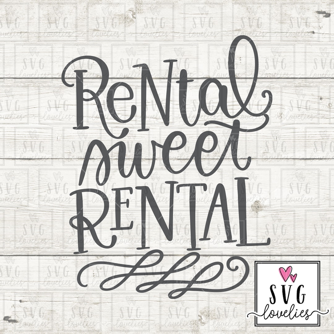 SVG Cut File, Rental Sweet Rental, Silhouette Svg, Cricut Svg, Svg ...