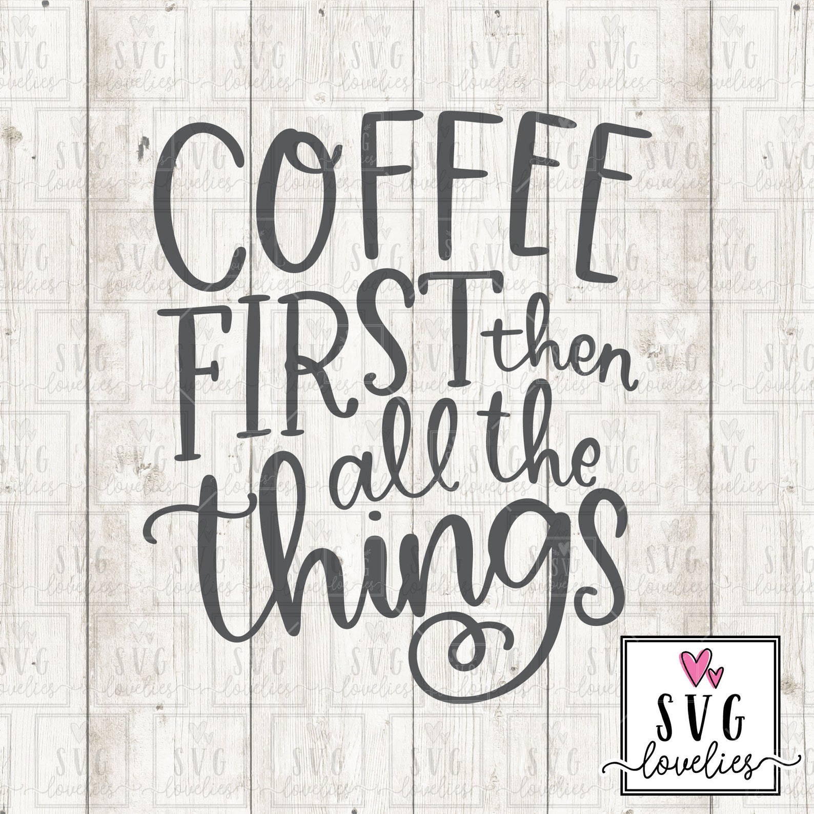 SVG Cut File, Coffee First Then All the Things, Silhouette Svg, Cricut ...
