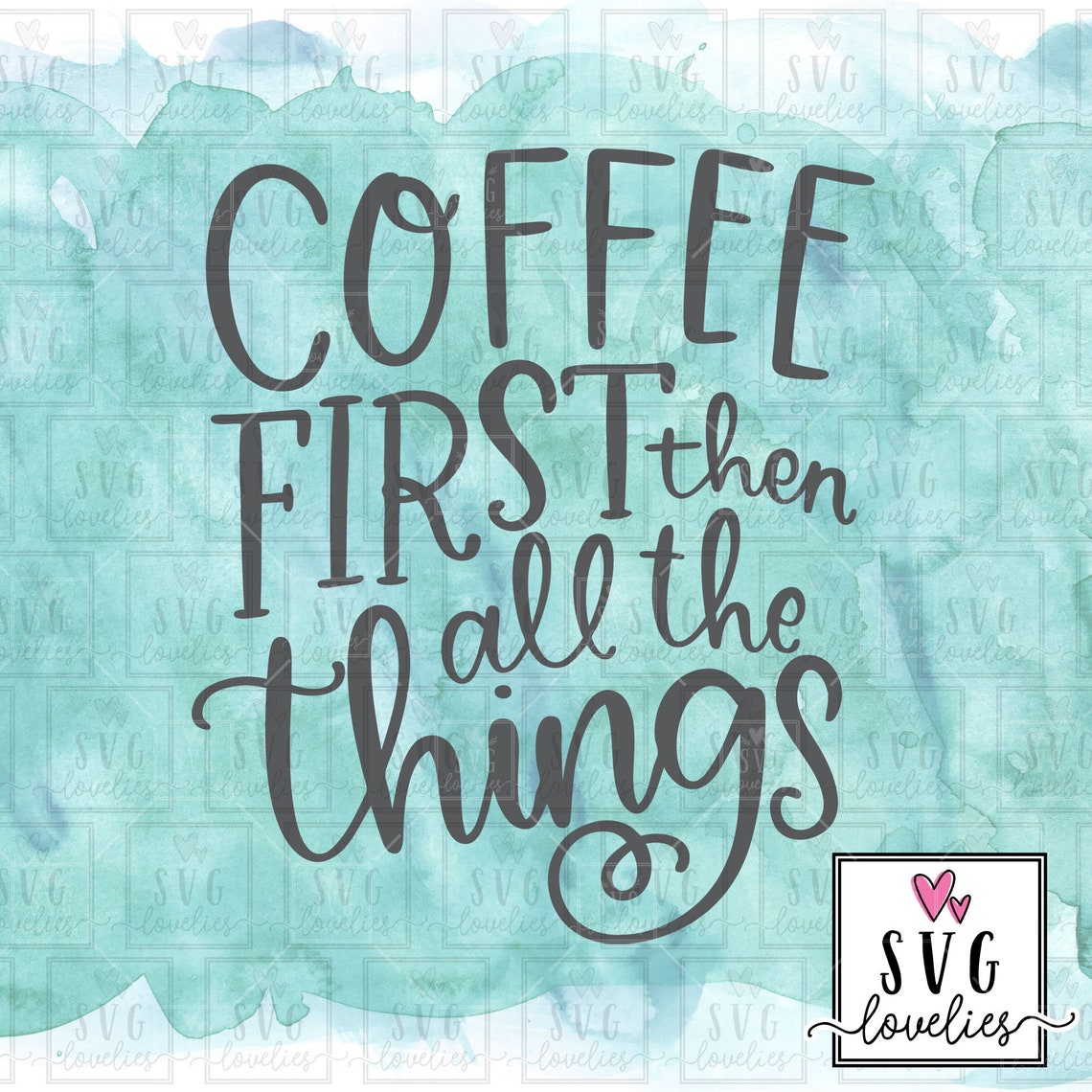 SVG Cut File, Coffee First Then All the Things, Silhouette Svg, Cricut ...