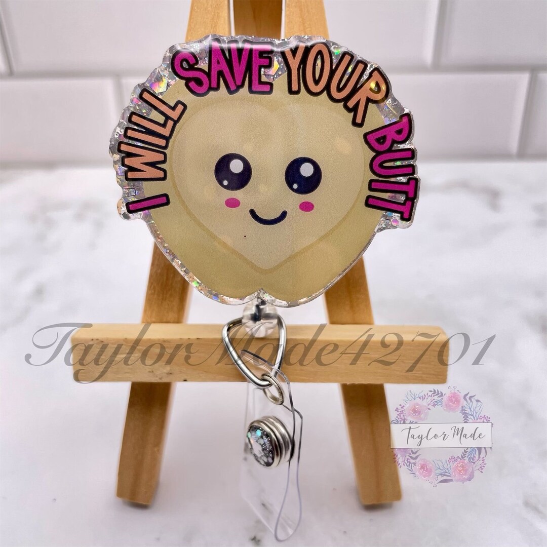 I Will Save Your Butt Badge Reel, Wound Care ID Holder, Nurse Badge ...