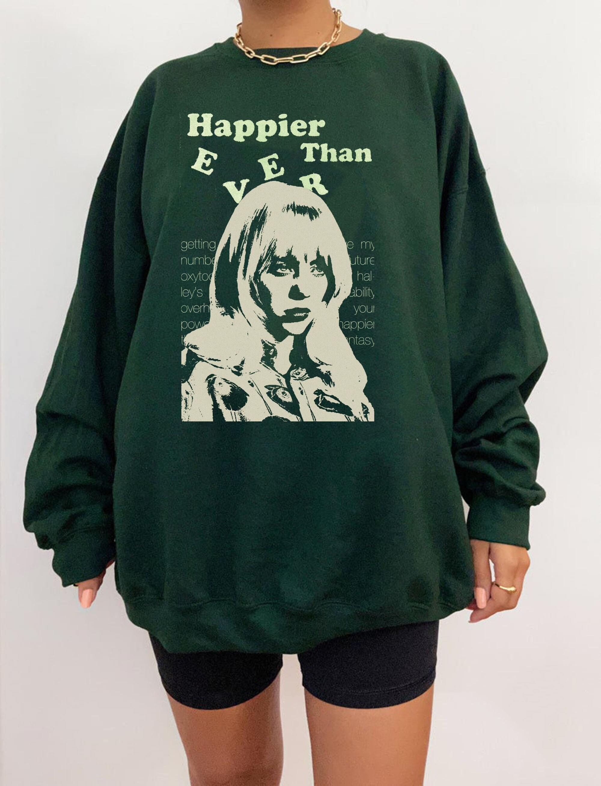 Happier Than Ever Unisex Sweatshirt, I Didn't Change My Number Billie ...