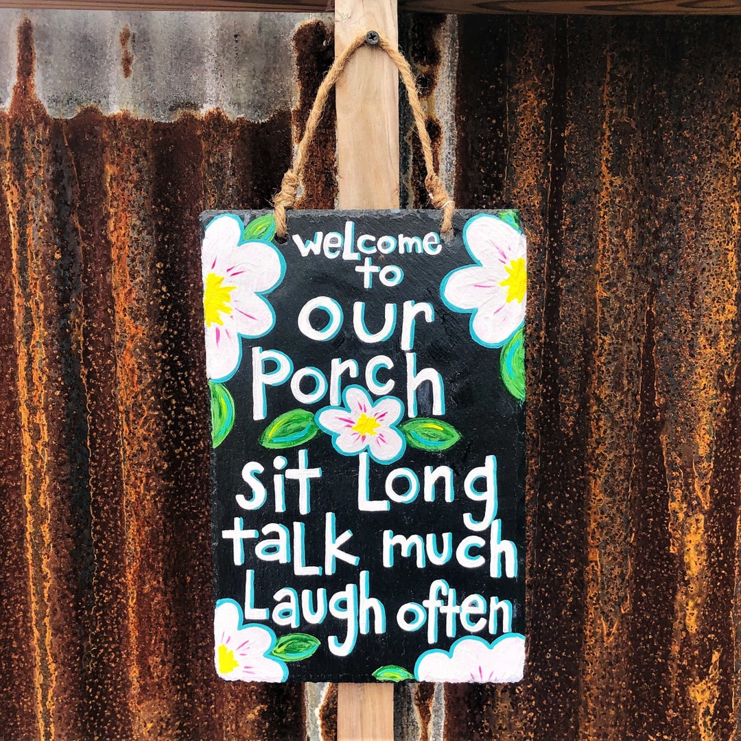 Our Porch - Sit Long, Talk Much, Laugh Often Hand Painted Indoor ...