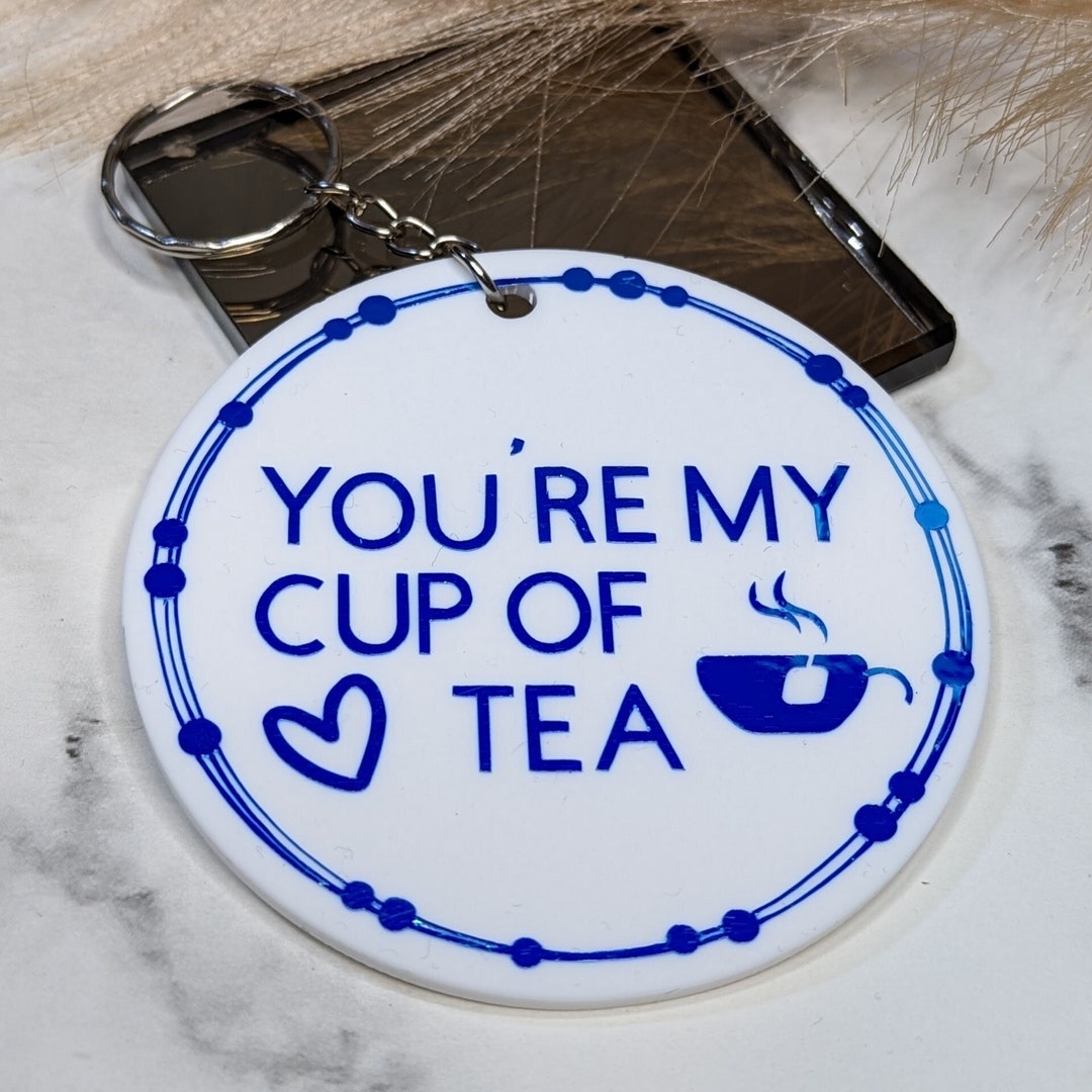 You're My Cup of Tea, Tea Lover, Funny Tea Quote Key Ring, Acrylic Key ...