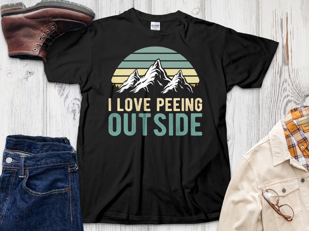 Funny Hiking T-shirt, I Love Peeing Outside, Outdoor Lover Gift - Etsy