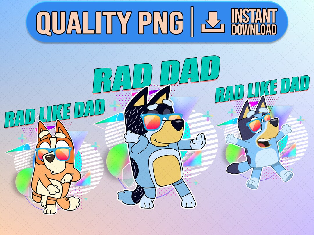 Bluey Rad Dad Rad Like Dad PNG, Bingo Rad Like Dad PNG Sublimation ...