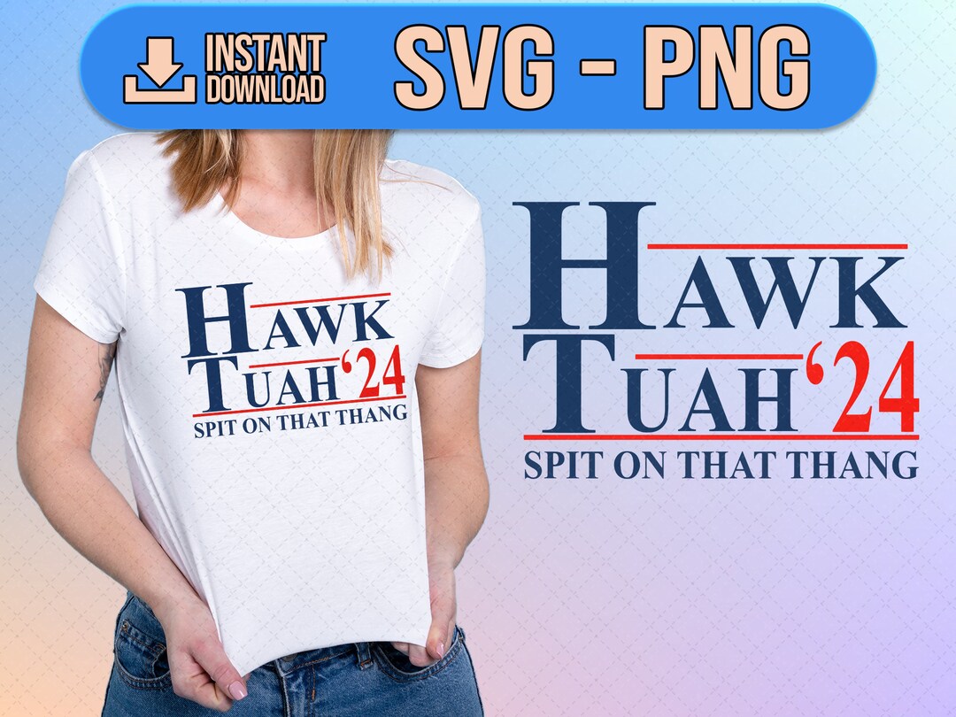 Hawk Tuah Spit on That Thang SVG PNG, Give'em That Hawk Tuah Png, Hawk ...