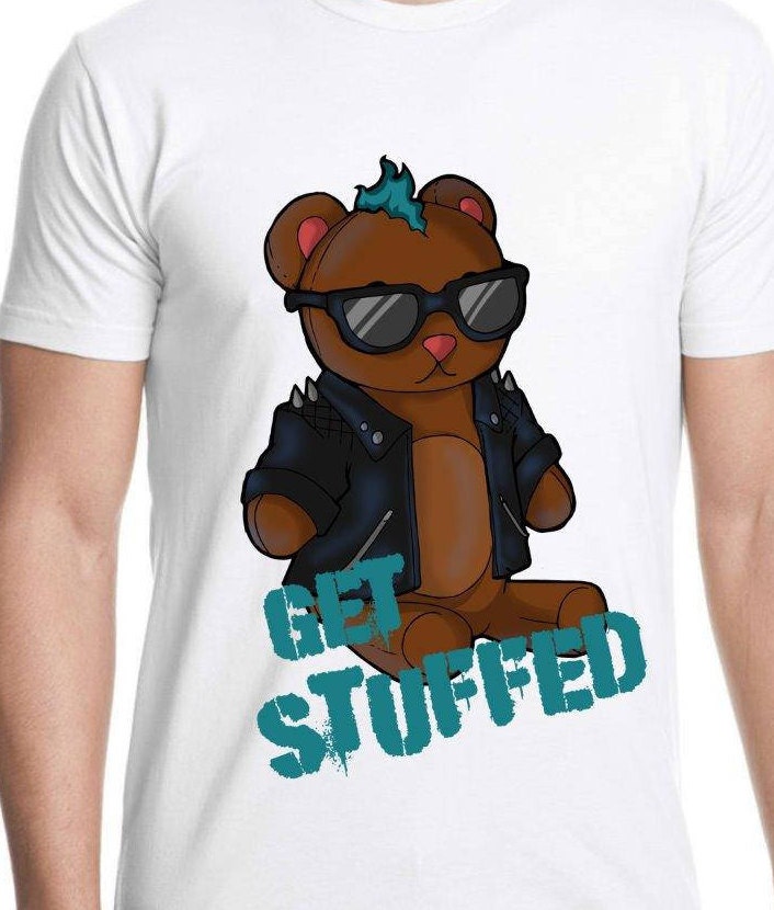 Get Stuffed T Shirt Teddy Bear Shirt Attitude Shirt Rock and Roll Cool ...