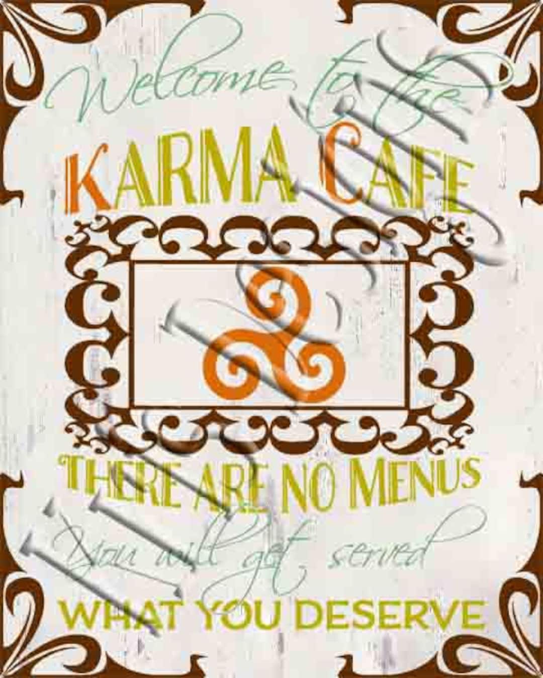 Welcome to the Karma Cafe You Get Served What You Deserve SVG PNG JPG ...