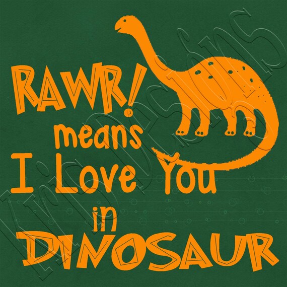 Rawr Means I Love You In Dinosaur Etsy