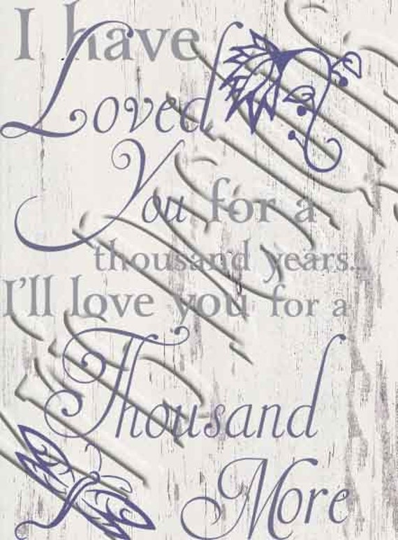 I Have Loved You A Thousand Years Ill Love You A Thousand Etsy