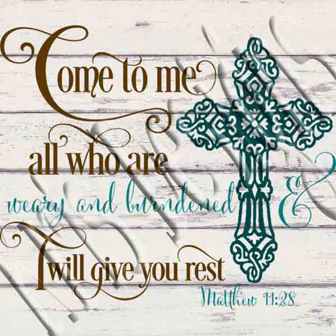 Matthew 11:28 Come to Me All Who Are Weary CROSS Svg Png Jpg - Etsy