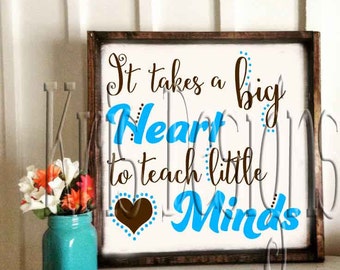 It Takes a Big Heart to Shape Little Minds, SVG Cut File, Digital File ...