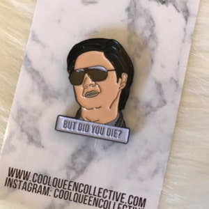 But Did You Die? Enamel Pin - Etsy
