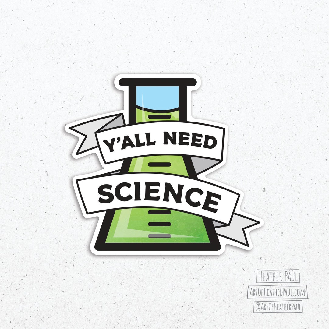 Y'all Need Science Beaker Sticker, Science Stickers, Science Gifts ...