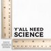 Y'all Need Science Text Sticker Science Stickers Science - Etsy